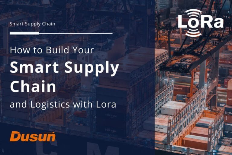 How to Build Your Smart Supply Chian and Logistics with Lora - DusunIoT