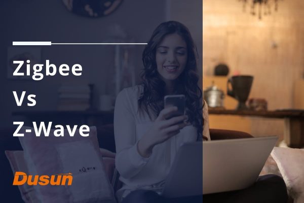 Zigbee Vs Z-Wave: Which is Better for Home Automation - DusunIoT