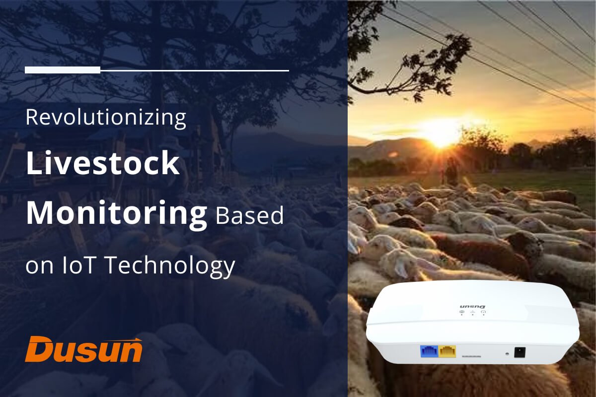 Revolutionizing Livestock Monitoring: How IoT Technology is Making it Happen - DusunIoT