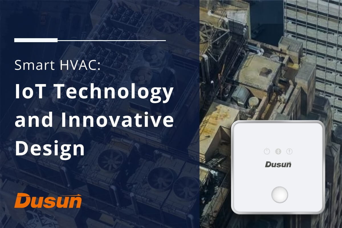 Smart HVAC IoT Technology and Innovative Design - DusunIoT